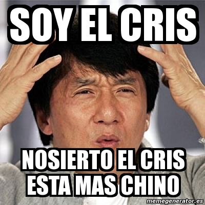 Meme Jackie Chan - soy el cris nosierto el cris esta mas chino - 1574808