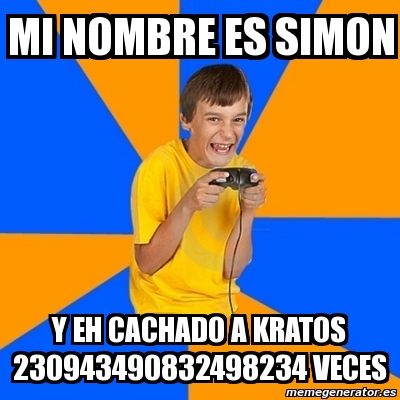 Meme Annoying Gamer Kid - mi nombre es simon y eh cachado a kratos ...