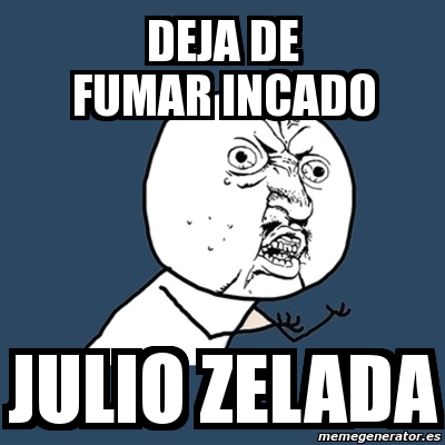 Meme Y U No - deja de fumar incado Julio zelada - 1575984