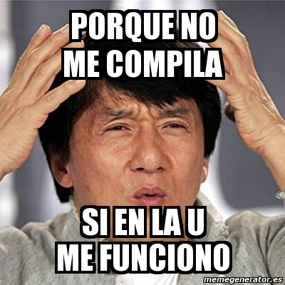 Meme Jackie Chan - porque no me compila si en la U me funciono - 1578018