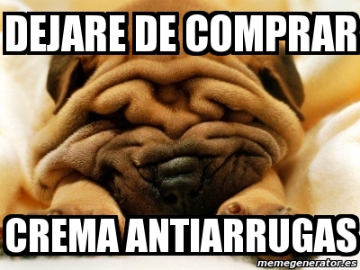 Meme Personalizado - DEJARE de comprar crema antiarrugas - 1581036