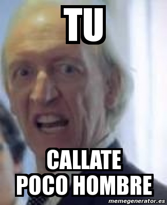 Meme Personalizado - Tu CalLate Poco hombre - 1586824