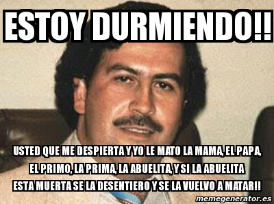 Meme Personalizado - estoy durmiendo!! usted que me despierta y YO LE ...