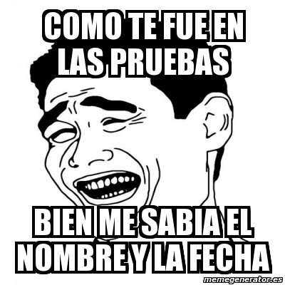 Meme Yao Ming 2 - como te fue en las PRUEBAS bien me sabia el nombre y ...