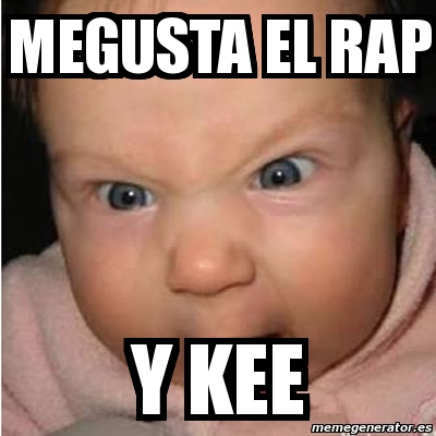 Meme Bebe furioso - megusta el rap y kee - 1595754