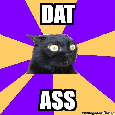 Meme Anxiety Cat - Dat ass - 1597739