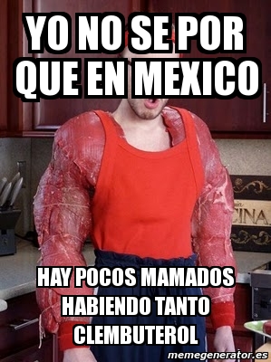 Meme Personalizado - Yo no se por que en mexico hay pocos mamados ...