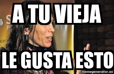Memes Tu Vieja