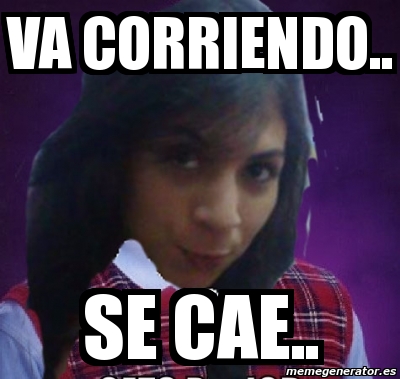 Meme Personalizado - Va corriendo.. se cae.. - 1067809