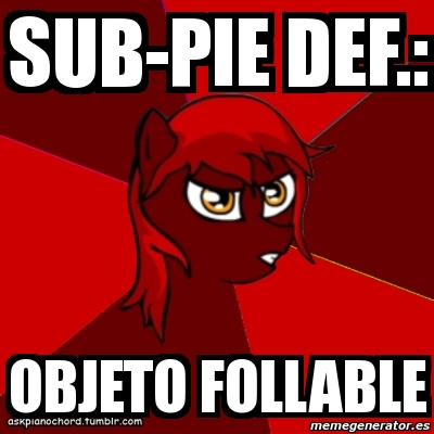 Meme Personalizado - sub-pie def.: objeto follable - 1602269
