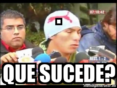 Meme Personalizado - . Que sucede? - 1602780