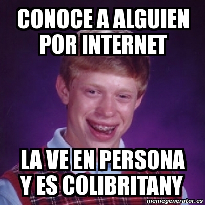 Meme Bad Luck Brian - conoce a alguien por internet la ve en persona y ...
