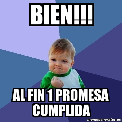 Meme Bebe Exitoso - bien!!! al fin 1 promesa cumplida - 1609006