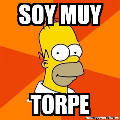 Meme Homer - SOY MUY TORPE - 1616418