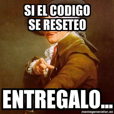 Meme Joseph Ducreux - Si el codigo se reseTeo Entregalo... - 1616488