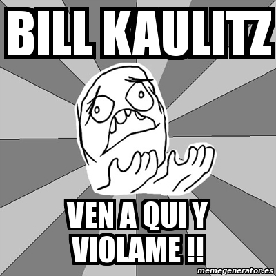 Meme Whyyy - Bill kaulitz ven a qui y violame !! - 1617812