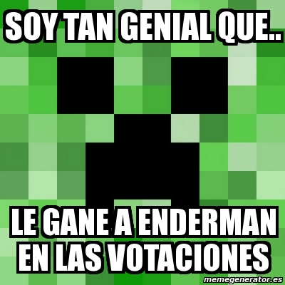 Meme Personalizado - soy tan genial que.. le gane a enderman en las ...