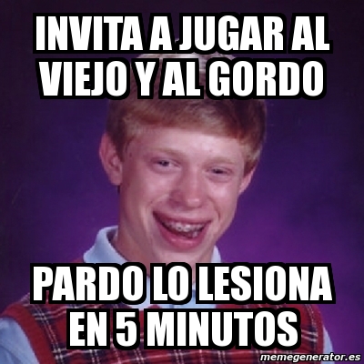 Meme Bad Luck Brian - invita a jugar al viejo y al gordo pardo lo ...
