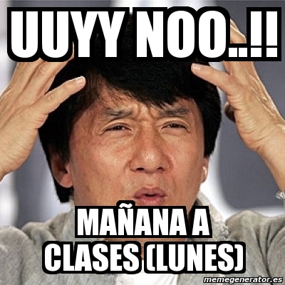 Meme Jackie Chan - uuyy nOo..!! MaÃ±ana a clases (Lunes) - 1623550