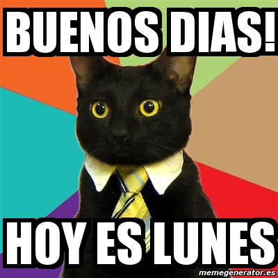 Meme Business Cat - bUENOS DIAS! hOY ES LUNES - 1624854