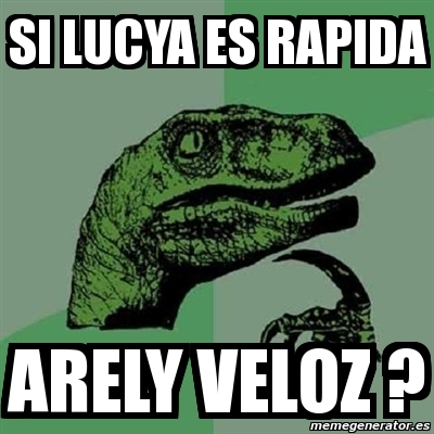 Meme Filosoraptor - si lucya es rapida arely veloz ? - 1626866