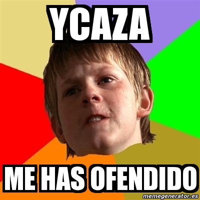 Meme Chico Malo - ycaza me has ofendido - 1627204