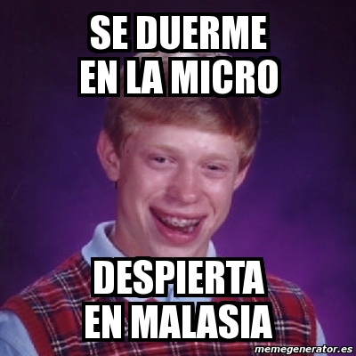 Meme Bad Luck Brian - se duerme en la micro despierta en malasia - 1633749