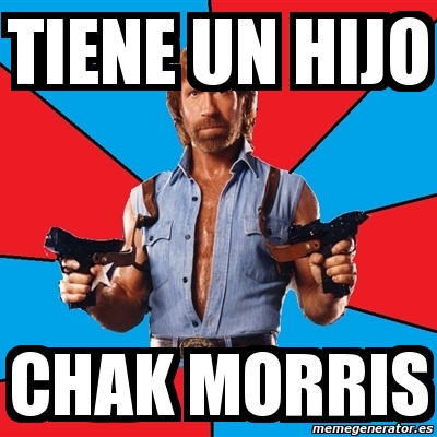 Meme Chuck Norris - tiene un hijo chak morris - 1636402