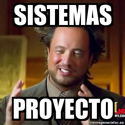 Meme Personalizado - SISTEMAS proyecto - 1636913