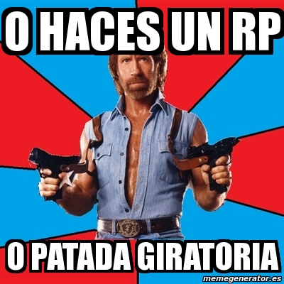 Meme Chuck Norris - O haces un rp o patada giratoria - 1638342