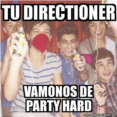 Meme Personalizado - Tu Directioner vamonos de party hard - 1648478