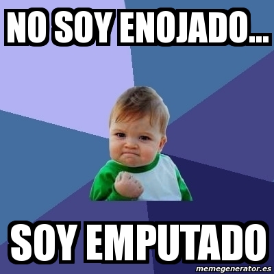 Meme Bebe Exitoso - no soy enojado... soy emputado - 1651092