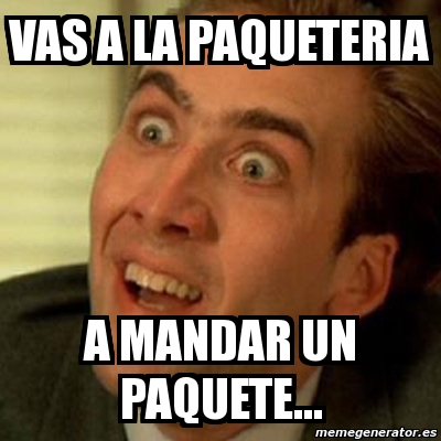 Meme No me digas - vas a la paqueteria a mandar un paquete... - 1651851