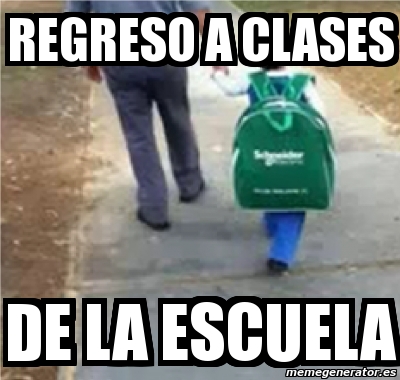 Meme Personalizado - regreso a clases de la escuela - 1651987