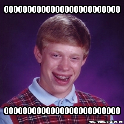 Meme Bad Luck Brian - ooooooooooooooooooooooooo ...