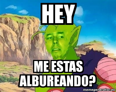 Meme Personalizado - hey me estas albureando? - 1656486