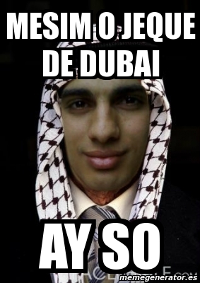 Meme Personalizado - mesim o jeque de dubai ay so - 1659908