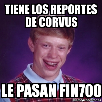 Meme Bad Luck Brian - Tiene los reportes de corvus le pasan fin700 ...