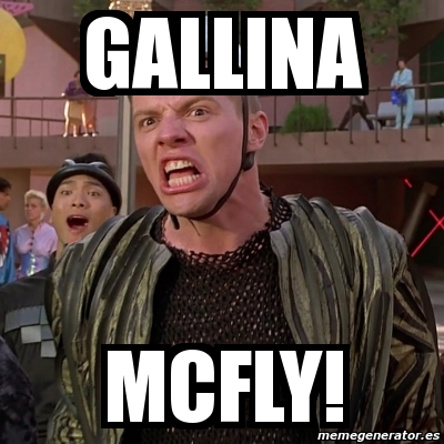 Meme Personalizado - GALLINA MCFLY! - 1667390