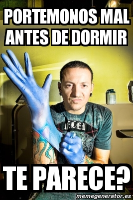 Meme Personalizado - portemonos mal antes de dormir te parece? - 1670603
