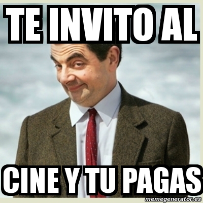 Meme Mr Bean - te invito al cine y tu pagas - 1678987