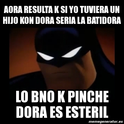 Meme Disapproving Batman - AORA RESULTA K SI YO TUVIERA UN HIJO KON ...