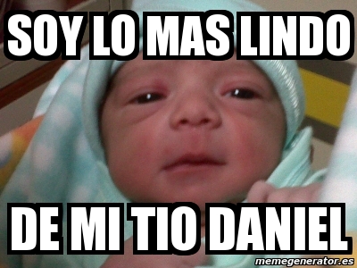 Meme Personalizado - soy lo mas lindo de mi tio daniel - 1680338