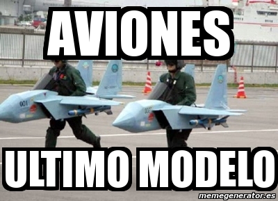Meme Personalizado - aviones ultimo modelo - 1683898