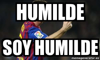 Meme Personalizado - humilde soy humilde - 1684666