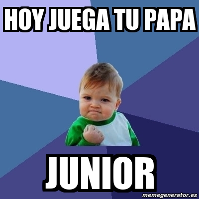 Meme Bebe Exitoso - Hoy Juega tu papa junior - 1687582