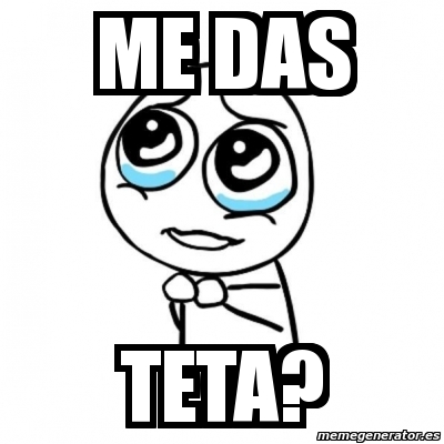 Meme Por favor - me das teta? - 1688226