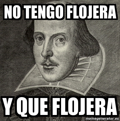 Meme Personalizado - no Tengo flojera Y que flojera - 1689918