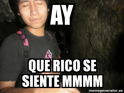 Meme Personalizado - ay que rico se siente mmmm - 1695716