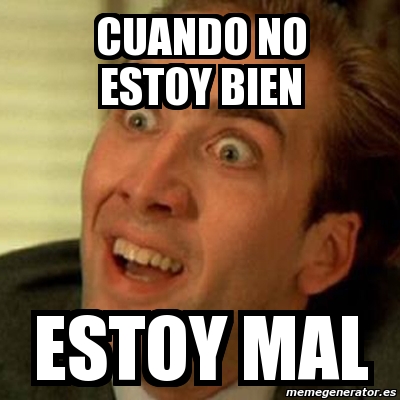 Meme No me digas - Cuando no estoy bien Estoy mal - 1696516